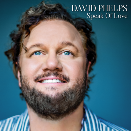 Speak Of Love: The New Album & Tour | David Phelps Online